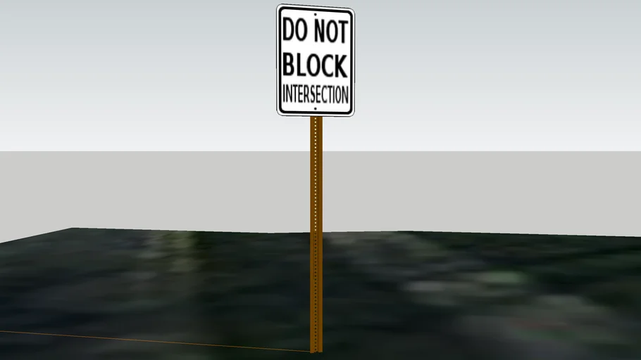 Do Not Block Intersection Sign | 3D Warehouse