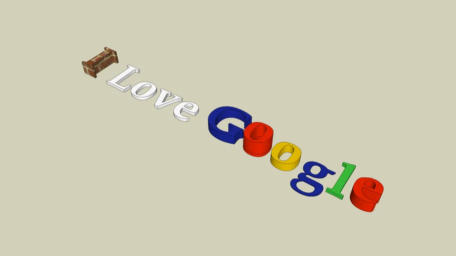 I Love Google | 3D Warehouse