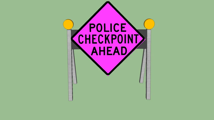 Police Checkpoint Ahead Sign | 3D Warehouse