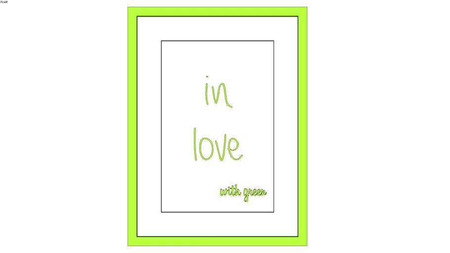 'in love with green' frame | 3D Warehouse
