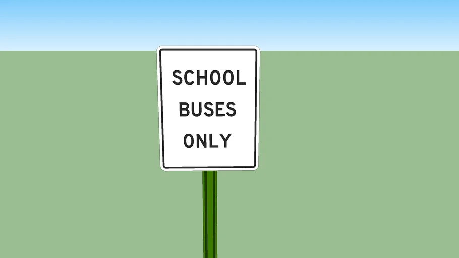 School Buses Only Sign - Detailed | 3D Warehouse