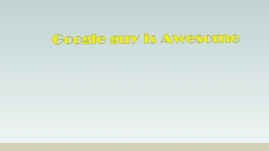 GOOGLE GUY IS AWESOME | 3D Warehouse