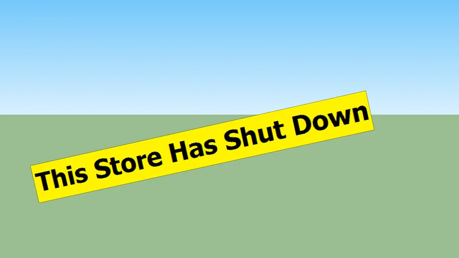 This store has shut down sign | 3D Warehouse