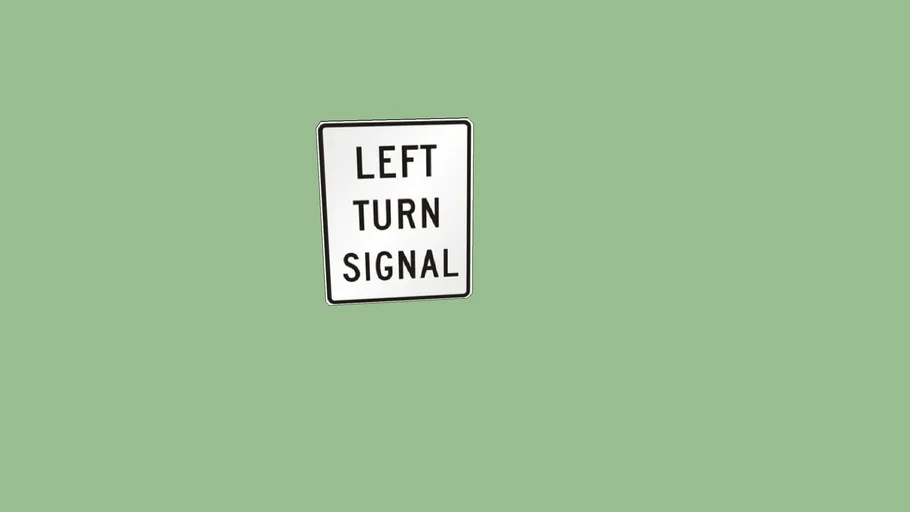 Left Turn Signal Sign | 3D Warehouse