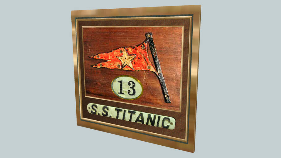 'TITANIC'... 'LifeBoat Flag'.. 'Name Plate & No. 13'... 1912.. | 3D ...