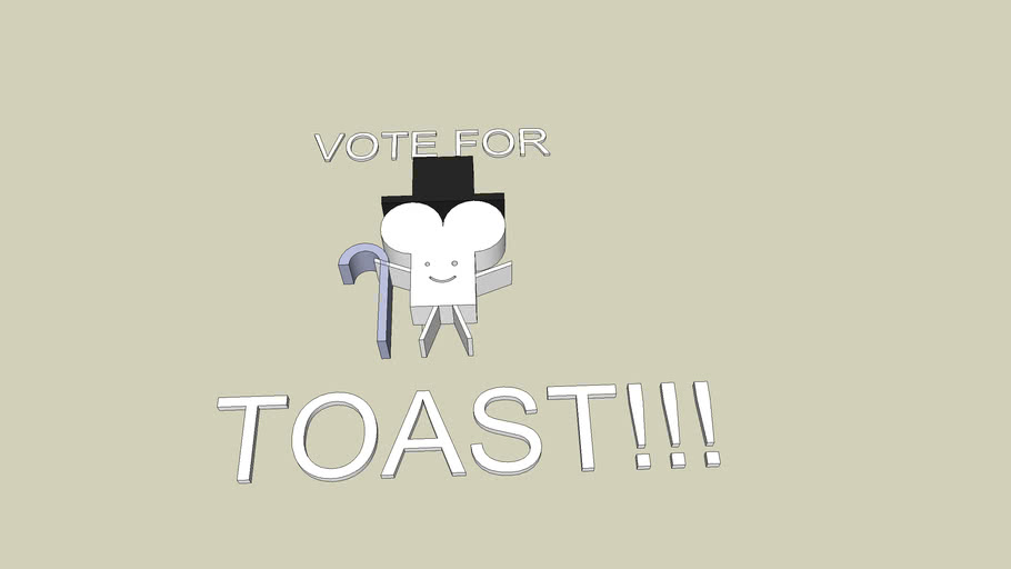 VOTE FOR TOAST!!! | 3D Warehouse