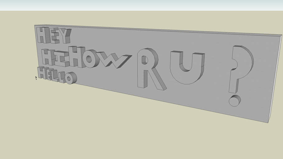Hello, Hi Hey how r u? | 3D Warehouse