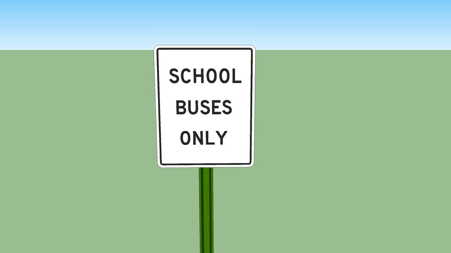 School Buses Only Sign - Detailed | 3D Warehouse